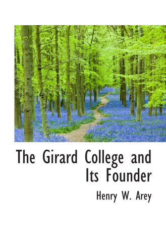 Amazon.com: The Girard College and Its Founder: 9780559264412: Arey ...