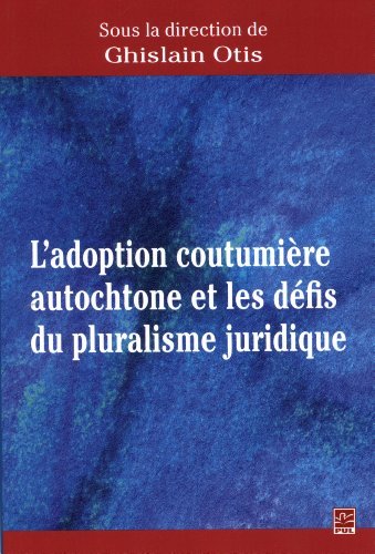 Adoption coutumiAùre autochtone et les defis du pluralisme...: Written ...