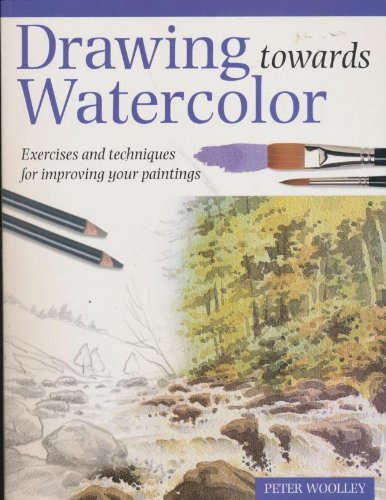 DRAWING TOWARDS WATERCOLOUR : Woolley, Peter: Amazon.co.uk: Books