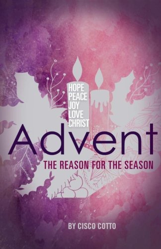 The Reason For The Season: Readings For Advent: Cotto, Cisco ...