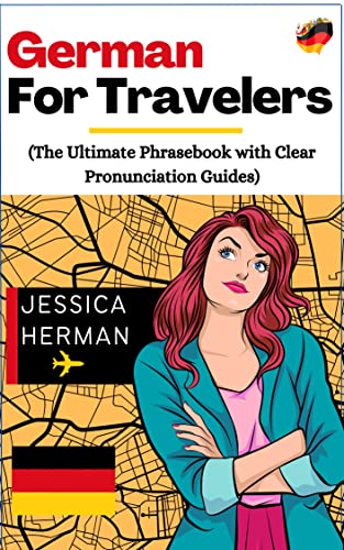 German for Travelers: The Ultimate Phrasebook with Clear Pronunciation ...
