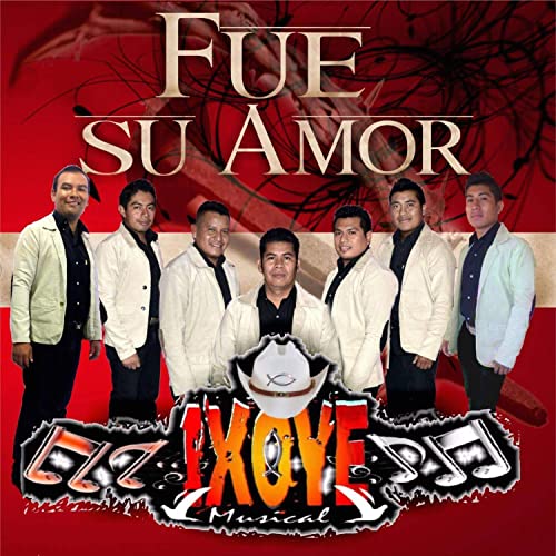 Play Fue Su Amor by Ixoye Musical on Amazon Music Unlimited