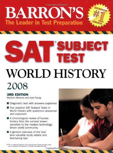 Barrons's SAT Subject Test World History 2008 (BARRON'S HOW TO PREPARE ...