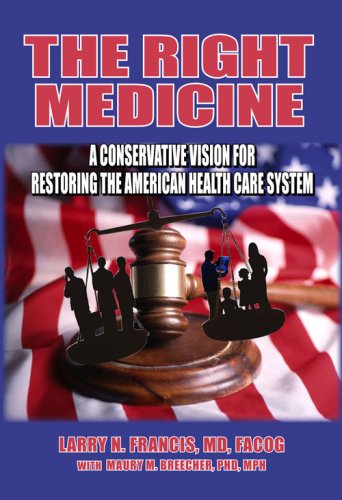The Right Medicine - A Conservative Vision for Restoring the American ...