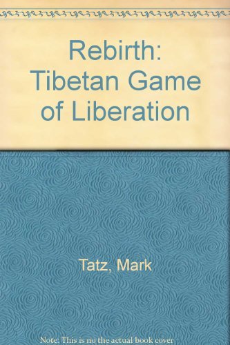 Rebirth: The Tibetan Game of Liberation: Tatz, Mark, Kent, Jody ...