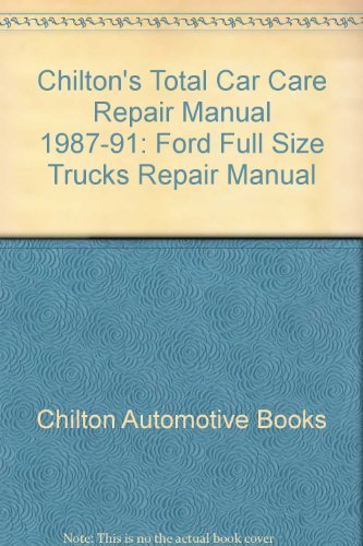 Ford full size trucks, 1987-91 repair manual (Chilton's total car care ...