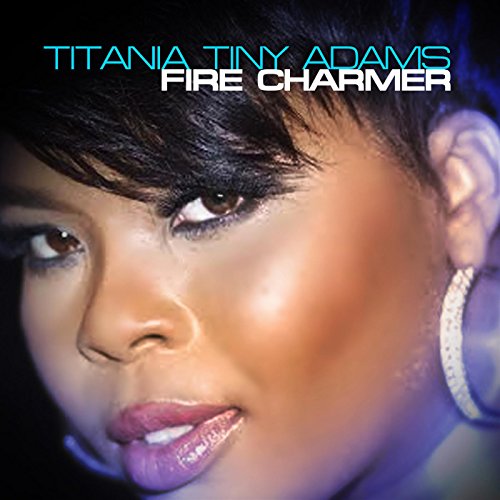 Amazon.com: Fire Charmer : Titania Tiny Adams: Digital Music