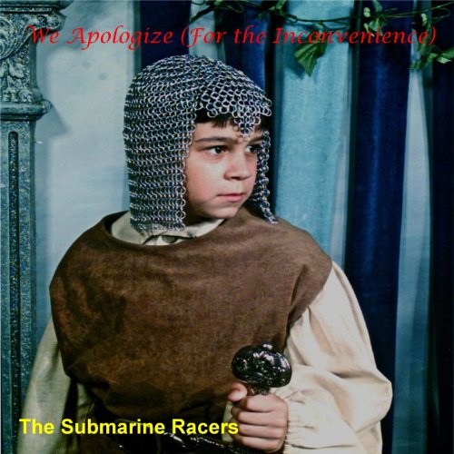We Apologize For The Inconvenience Von The Submarine Racers Bei we-apologize-for-the-inconvenience-von-the-submarine-racers-bei