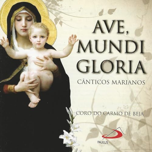 Amazon MusicでCoro do Carmo de BejaのAve, mundi gloria (Cânticos Marianos ...