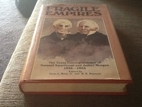 Fragile empires: the Texas correspondence of Samuel Swartwout and James ...