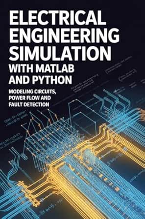 ELECTRICAL ENGINEERING SIMULATION WITH MATLAB AND PYTHON: Modeling ...