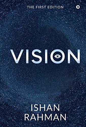 Vision : The First Edition eBook : Ishan Rahman: Amazon.in: Kindle Store