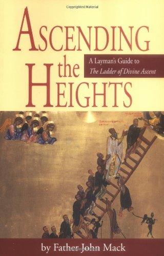 Ascending the Heights: A Layman's Guide to the Ladder of Divine Ascent ...