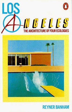 Los Angeles: The Architecture of Four Ecologies (Penguin Art and ...