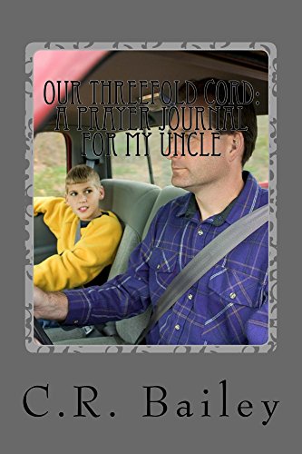 Our Threefold Cord: A Prayer Journal for My Uncle - Kindle edition by Bailey, C.R.. Religion ...