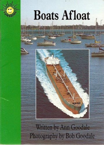 Boats Afloat (Sunshine Nonfiction, Level M): Ann Goodale, Bob Goodale ...