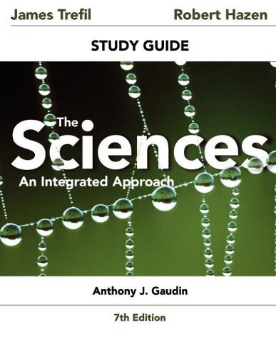Study Guide to accompany The Sciences: An Integrated Approach, 7th Edition 7th edition by Trefil ...
