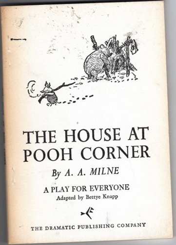 The House At Pooh Corner. A Play in Three Acts. A Play for Everyone ...