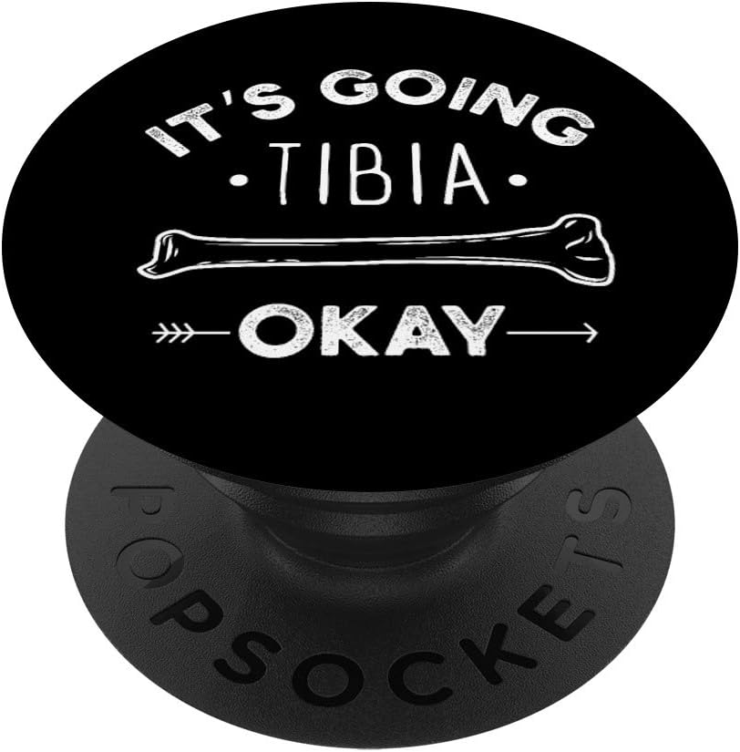 Amazon.com: IT'S GOING TIBIA OKAY FUNNY MEDICAL PUN PopSockets PopGrip ...