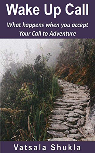 Wake Up Call: What happens when you accept Your Call to Adventure eBook ...