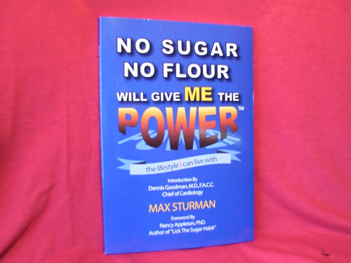 No Sugar No Flour Will Give Me The Power: Max Sturman: 9780977067404 ...