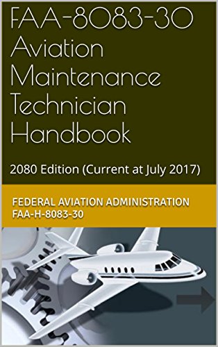 FAA-8083-30 Aviation Maintenance Technician Handbook: 2017 Edition ...