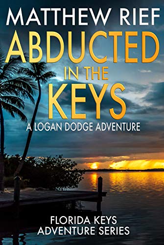 Abducted in the Keys: A Logan Dodge Adventure (Florida Keys Adventure ...