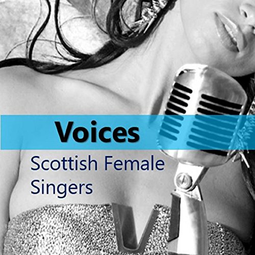 Play Voices: Scottish Female Singers by VARIOUS ARTISTS on Amazon Music