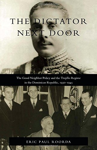 By Eric Paul Roorda - The Dictator Next Door: The Good Neighbor Policy ...
