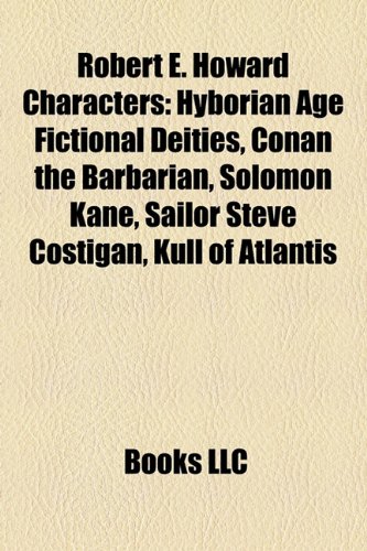 Robert E. Howard characters: Conan the Barbarian, Solomon Kane, Sailor ...