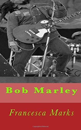 Bob Marley: Marks, Miss Francesca: 9781512137644: Books - Amazon.ca