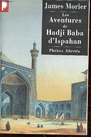 Les aventures de Hadji Baba d'Ispahan: 0001 : Morier, James: Amazon.com ...