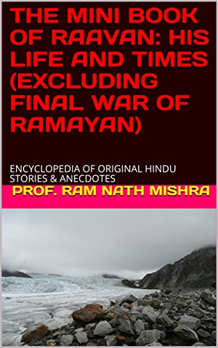 THE MINI BOOK OF RAAVAN: HIS LIFE AND TIMES (EXCLUDING FINAL WAR OF ...