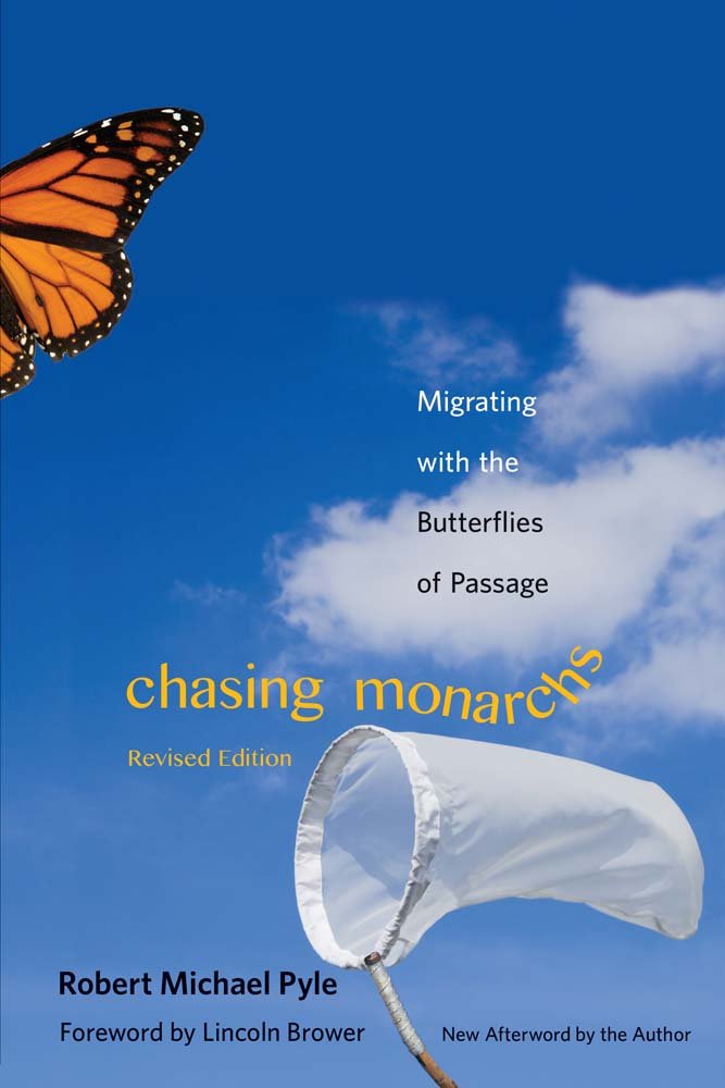 Chasing Monarchs: Migrating with the Butterflies of Passage: Pyle ...