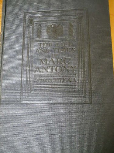 The Life and Times of Marc Antony: Weigall, Arthur: Amazon.com: Books