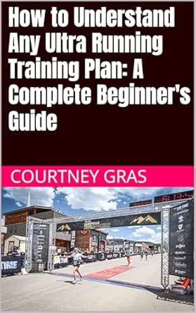 Amazon.com: How to Understand Any Ultra Running Training Plan: A ...