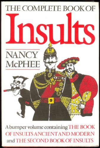 Complete Book of Insults Ancient & Modern, The; An Amiable History of ...