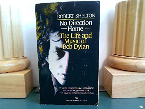 No Direction Home: The Life and Music of Bob Dylan: Shelton, Robert ...