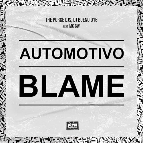 Play AUTOMOTIVO BLAME (feat. Mc Gw) by The Purge Djs, DJ Bueno 016 ...