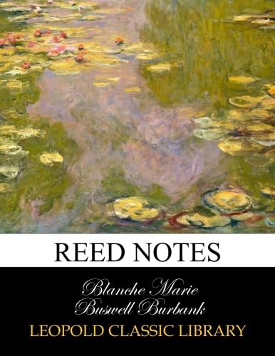 Reed notes: Burbank, Blanche Marie Buswell: Amazon.com: Books