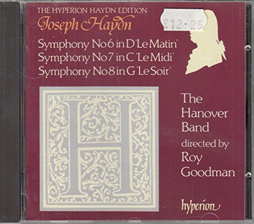 Josef Haydn, Roy Goodman, Hanover Band - Symphonies Nos. 6, 7 & 8 ...