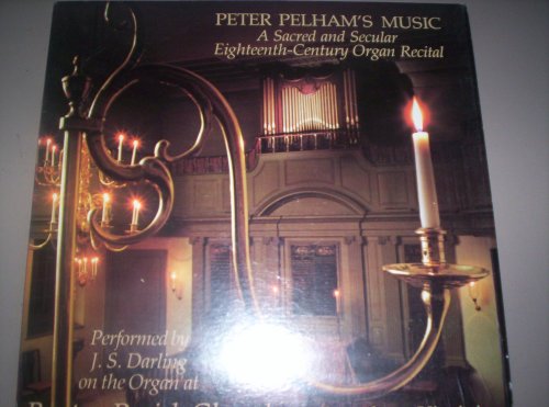Peter Pelham's Music a Sacred and Secular Eighteenth-century Organ ...