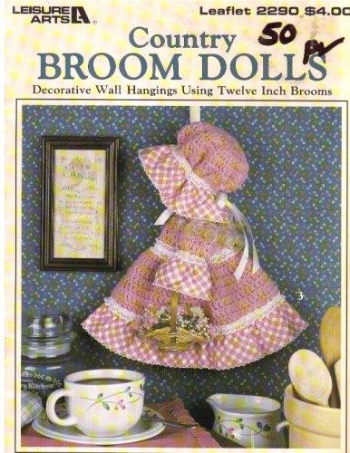 Country Broom Dolls (Decorative Wall Hangings Using Twelve Inch Brooms ...