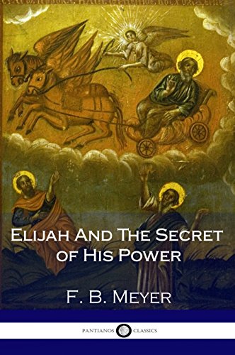 Elijah And The Secret of His Power - Kindle edition by Meyer, F. B ...