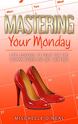 Mastering Your Monday: Life Lessons To Fight For The Woman Inside And ...