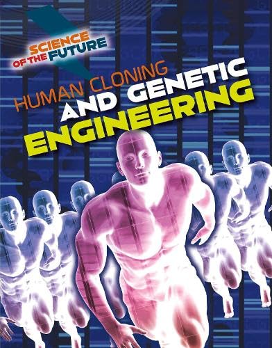 Human Cloning and Genetic Engineering (Science of the Future) : Jackson ...