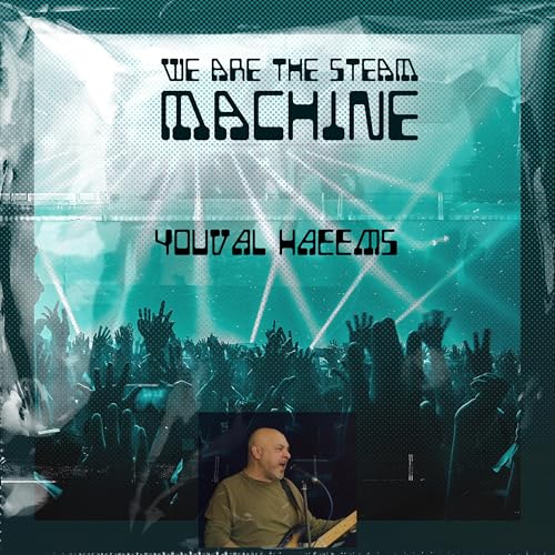 We are the Steam Machine by Youval Haeems on Amazon Music - Amazon.com
