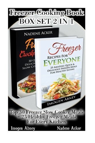 Freezer Cooking Book BOX SET 2 IN 1:?Top 30 Freezer Slow Cooker Meals ...