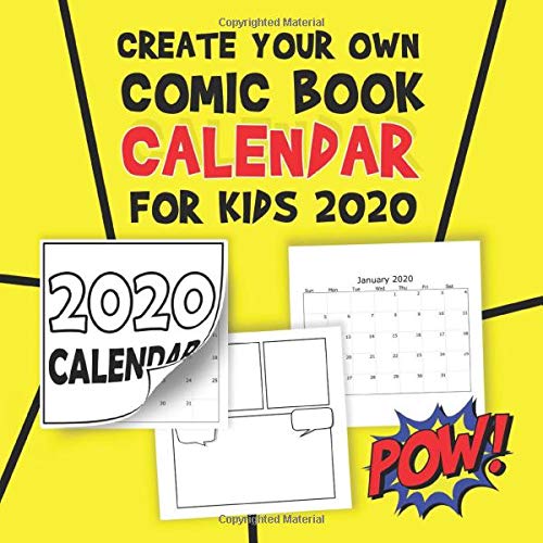 Create Your Own Comic Book Calendar For Kids 2020: A Blank Comic Book ...