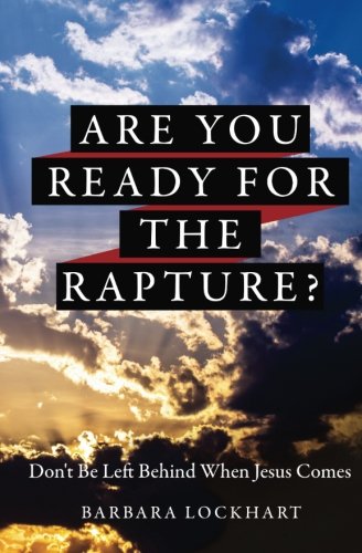 Are You Ready For the Rapture?: Don't Be Left Behind When Jesus Comes ...